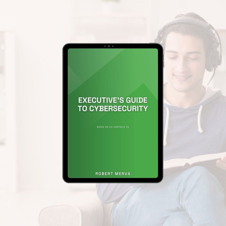 An Executive’s Guide to Cybersecurity – Avrem Technologies, LLC